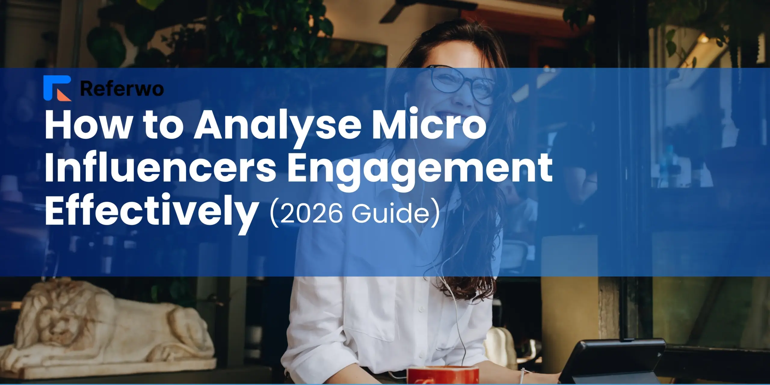 How to Analyse Micro Influencers Engagement Effectively (2026 Guide ...